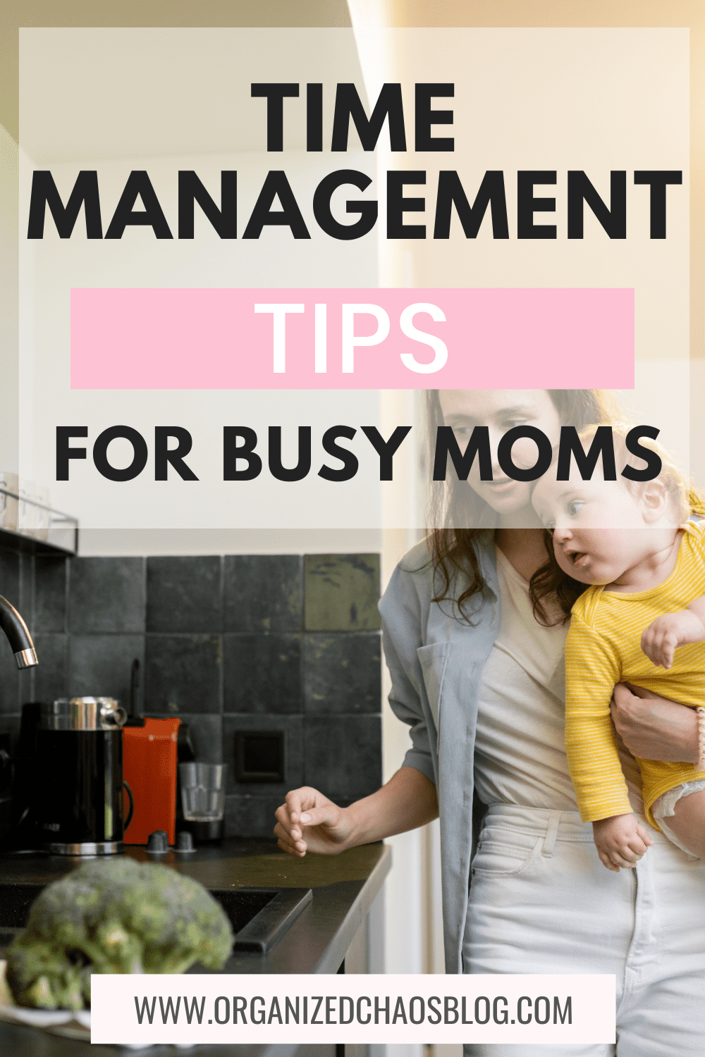 23 Effective Time Management Strategies for Moms - Organized Chaos Blog